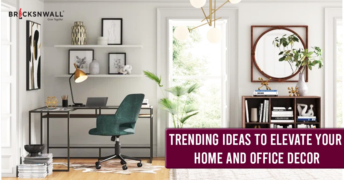 Trending ideas to elevate your home and office decor | Bricksnwall